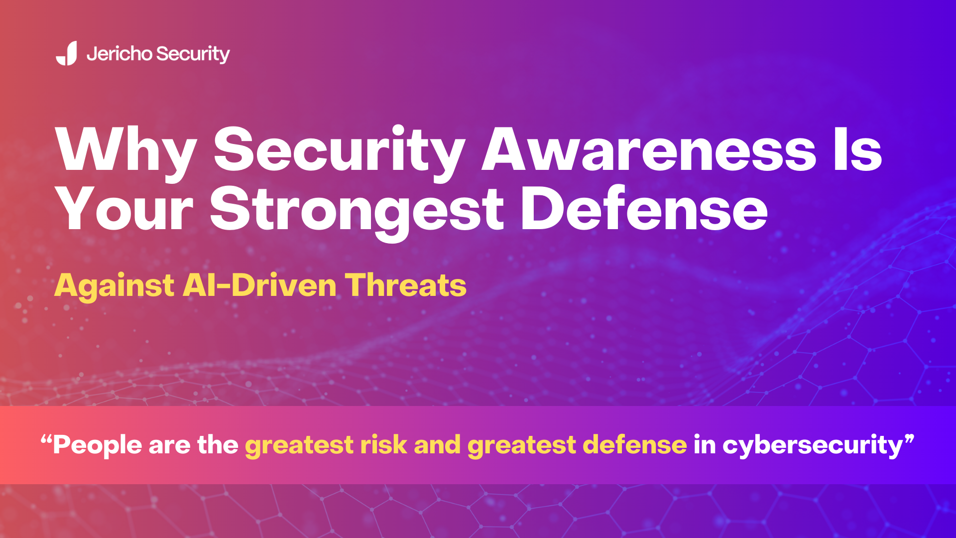 Why Security Awareness Is Your Strongest Defense Against Ai Driven Threats